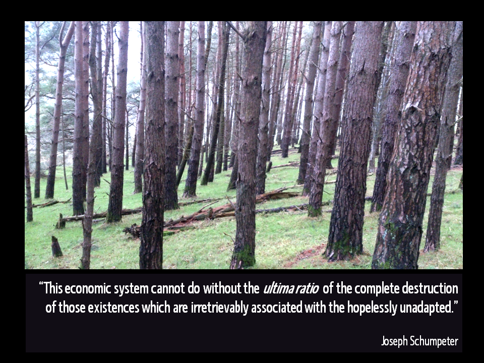 Joseph Schumpeter Quote complete destruction hopelessly unadapted ...